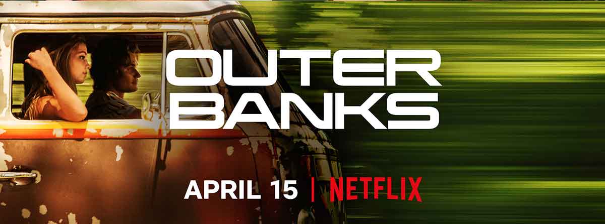 New Netflix Show 'Outer Banks' Debuts Today | Twiddy Blog